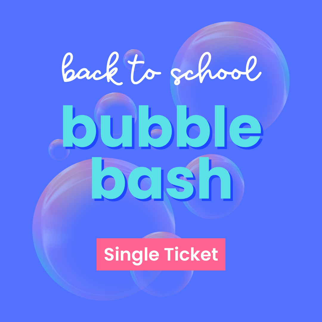 [Single Ticket] Back to School Bubble Bash | Candyland Children's Museum
